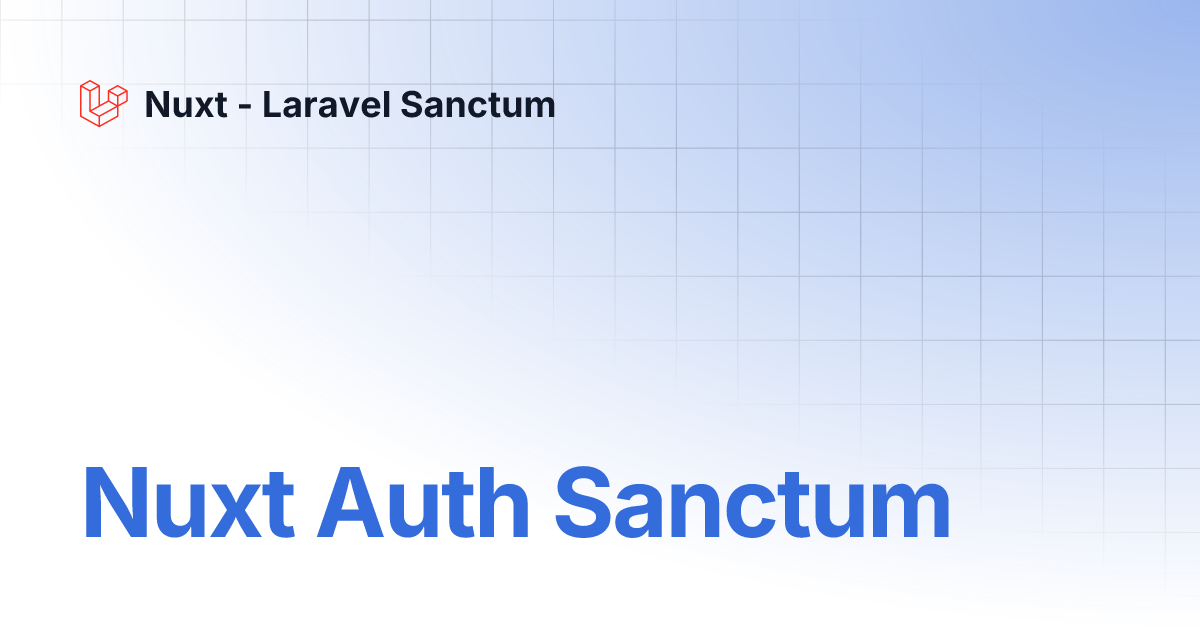 Nuxt Auth Sanctum | Nuxt - Laravel Sanctum Nuxt Auth Sanctum | Nuxt - Laravel Sanctum